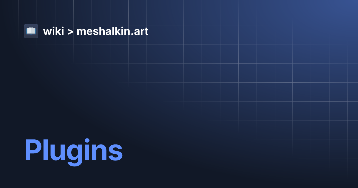 Plugins | wiki > meshalkin.art